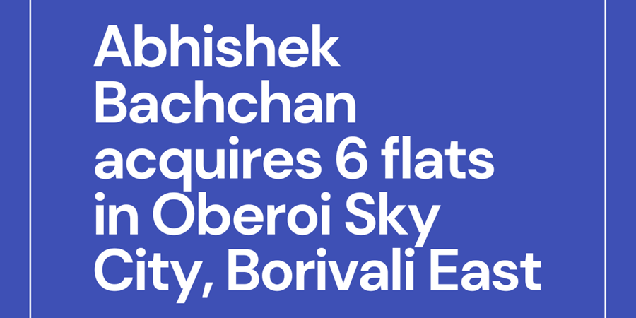 Abhishek Bachchan acquires 6 flats in Oberoi Sky City, Borivali East.